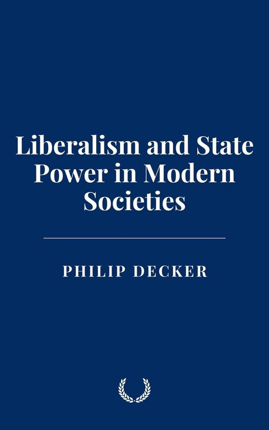 Liberalism and State Power in Modern Societies (ebook), Philip Decker ...