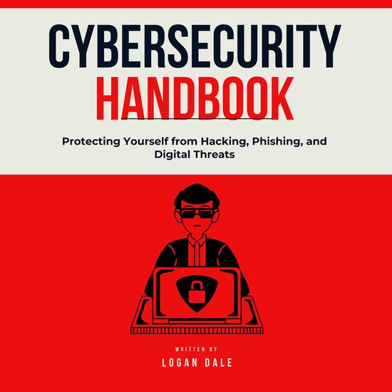 Cybersecurity Handbook: Protecting Yourself from Hacking, Phishing, and Digital... | bol