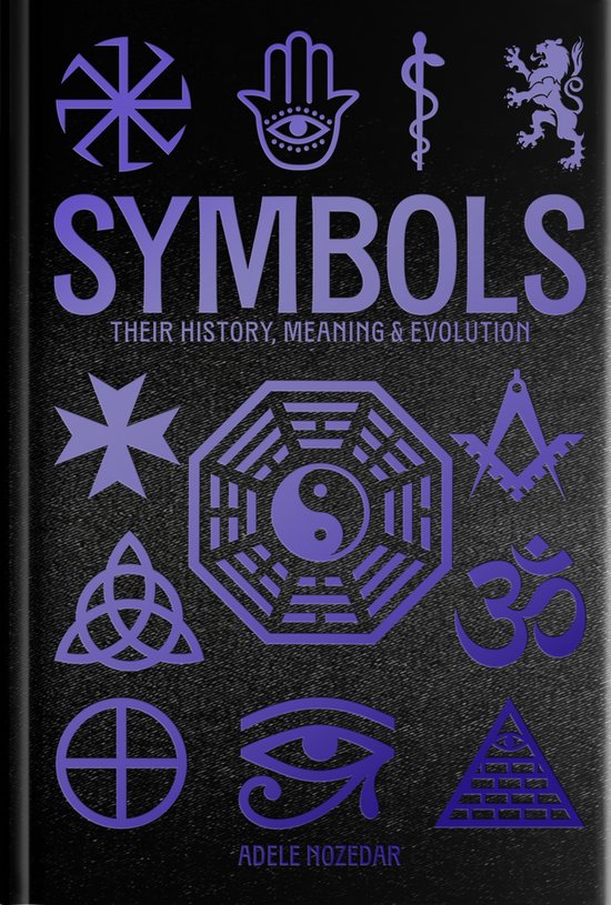 Symbols: Their History, Meaning & Evolution, Adele Nozedar ...