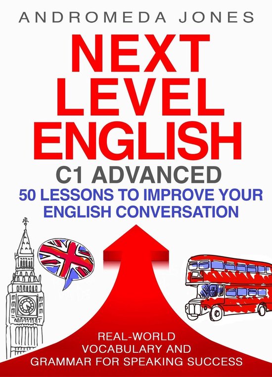 Next Level English 1 - Next Level English C1 Advanced: 50 lessons to improve your... | bol