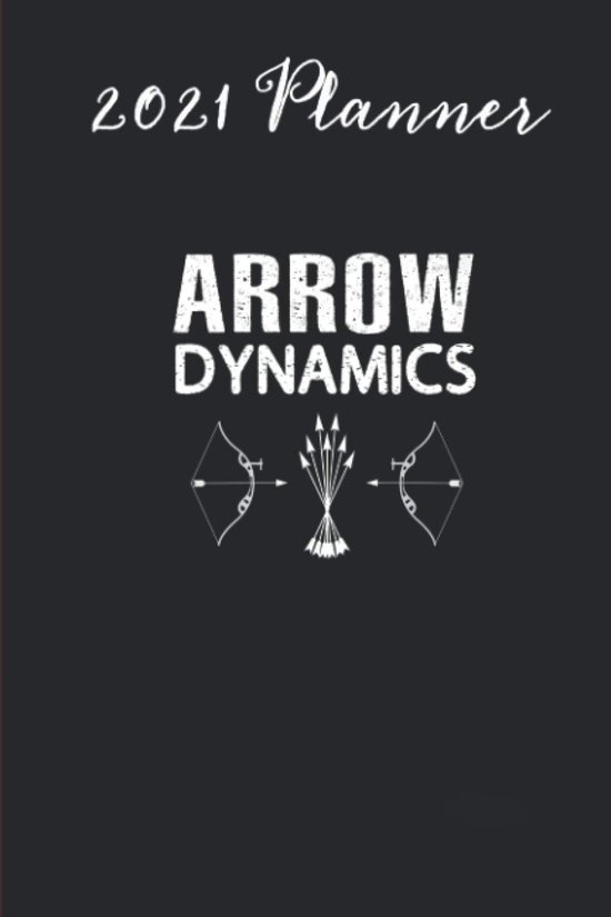 2021 Planner - Arrow Dynamics Archery Crossbow Arrow Hunting: Daily planner 2021, US... | bol