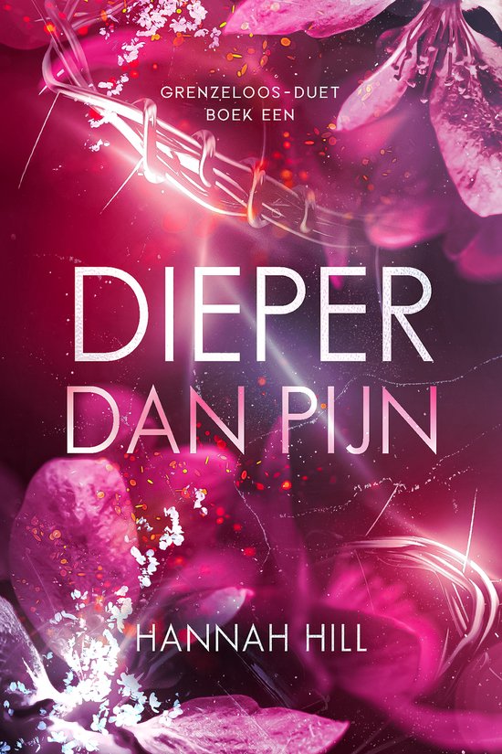 Grenzeloos-duet 1 - Dieper dan pijn, Hannah Hill | 9789083399522 ...