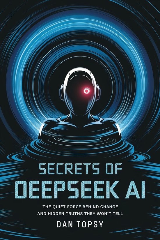 Secrets of DeepSeek AI (ebook), Dan Topsy | 1230008757241 | Boeken | bol