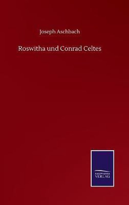 Roswitha und Conrad Celtes, Joseph Aschbach | 9783752513936 | Boeken | bol