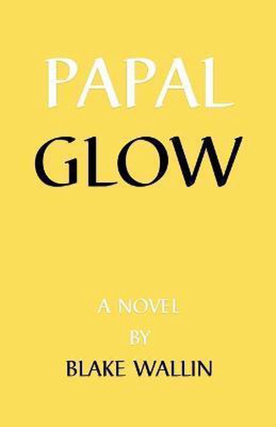 Papal Glow, Blake Wallin | 9780999472347 | Boeken | bol