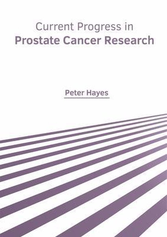 Current Progress in Prostate Cancer Research | 9781632427502 | Boeken ...