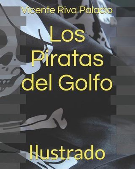 Los Piratas del Golfo, Vicente Riva Palacio | 9798500619181 | Boeken ...