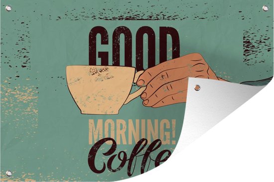 Tuinposters buiten Koffie - Spreuken - Retro - Good morning! Coffee ...