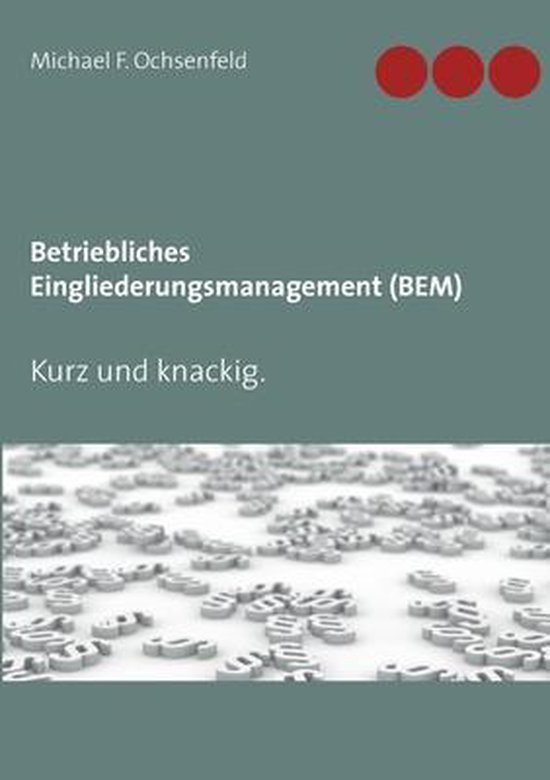 Betriebliches Eingliederungsmanagement (BEM), Michael F Ochsenfeld | 9783752899443 |... | bol