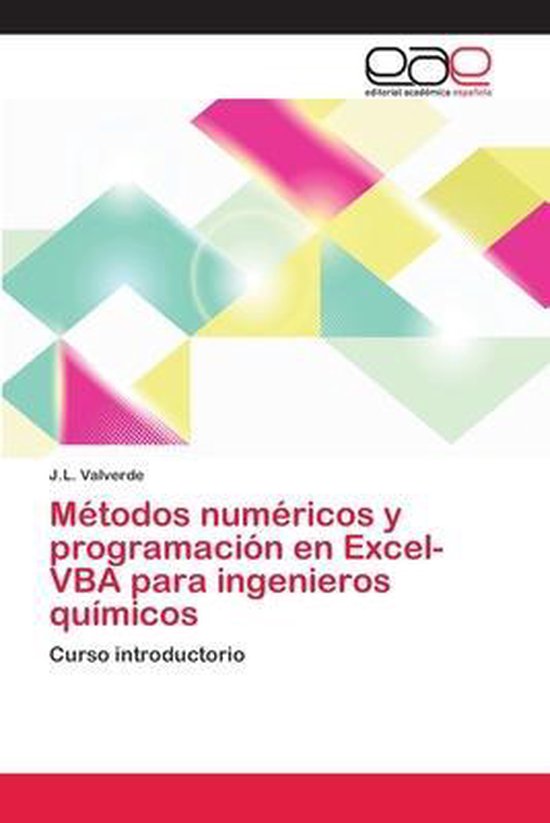 Métodos numéricos y programación en Excel-VBA para ingenieros químicos, J L Valverde |... | bol.com
