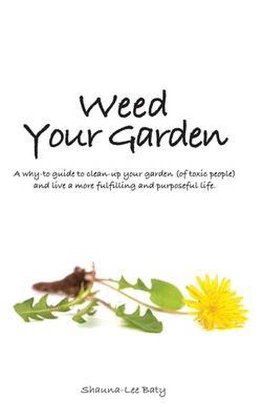Weed Your Garden, Shauna-Lee Baty | 9780991777808 | Boeken | bol