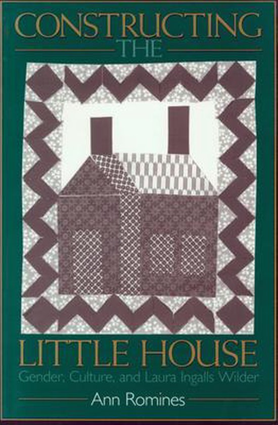 Constructing the Little House | 9781558491229 | Ann Romines | Boeken ...