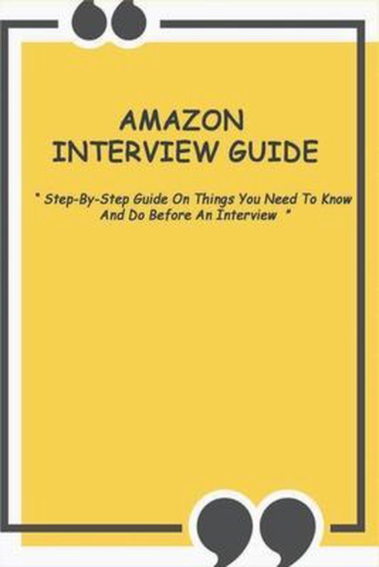 Amazon Interview Guide: Step-By-Step Guide On Things You Need To Know And Do Before An... | bol.com