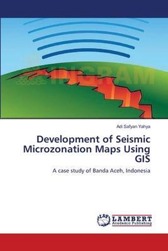 Development of Seismic Microzonation Maps Using GIS | 9783659489914 ...