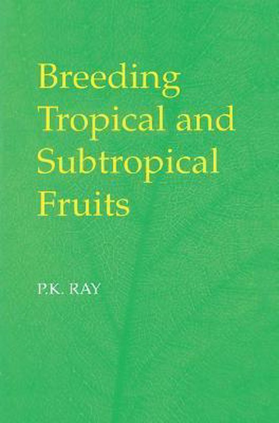 Breeding Tropical and Subtropical Fruits, P. K. Ray | 9783540428558 ...