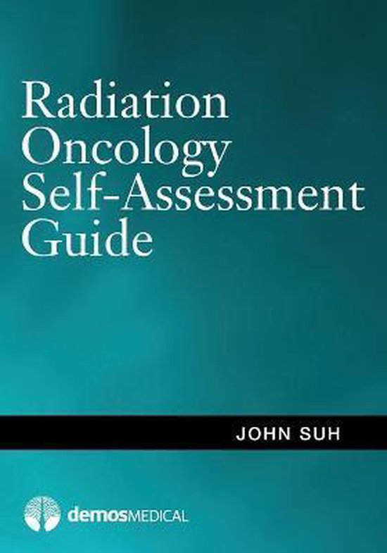 Radiation Oncology Self-Assessment Guide | 9781936287536 | John Suh ...