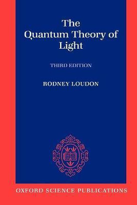 Quantum Theory of Light | 9780198501763 | Rodney Loudon | Boeken | bol