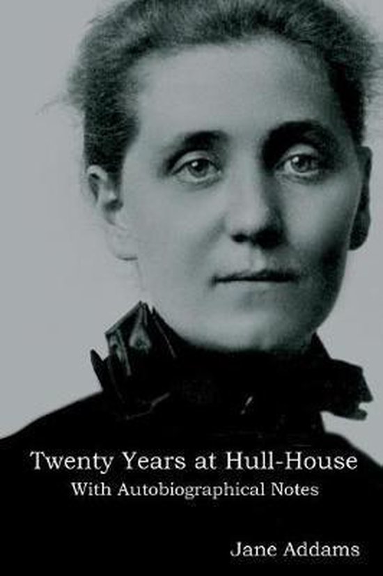 Twenty Years at Hull-House, Jane Addams | 9781644390900 | Boeken | bol.com