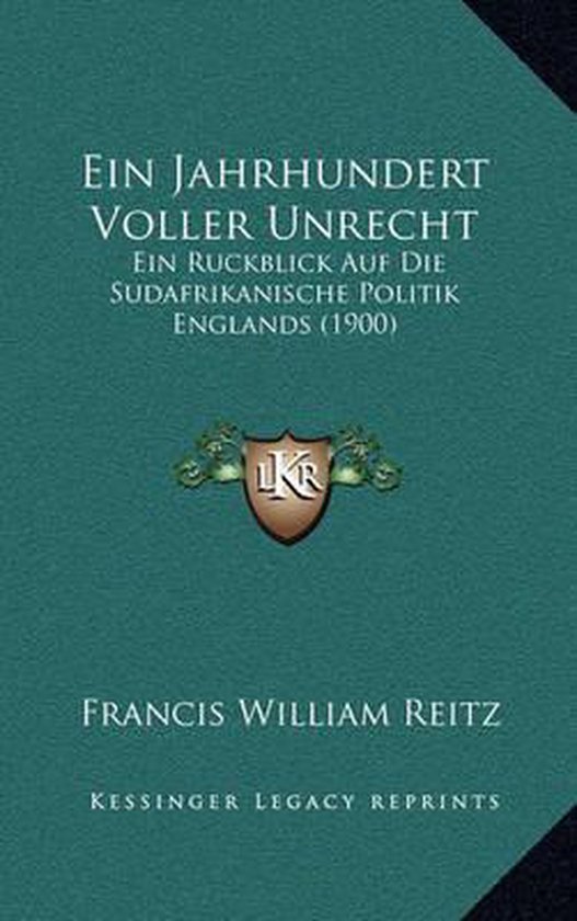Ein Jahrhundert Voller Unrecht, Francis William Reitz | 9781169095977 ...
