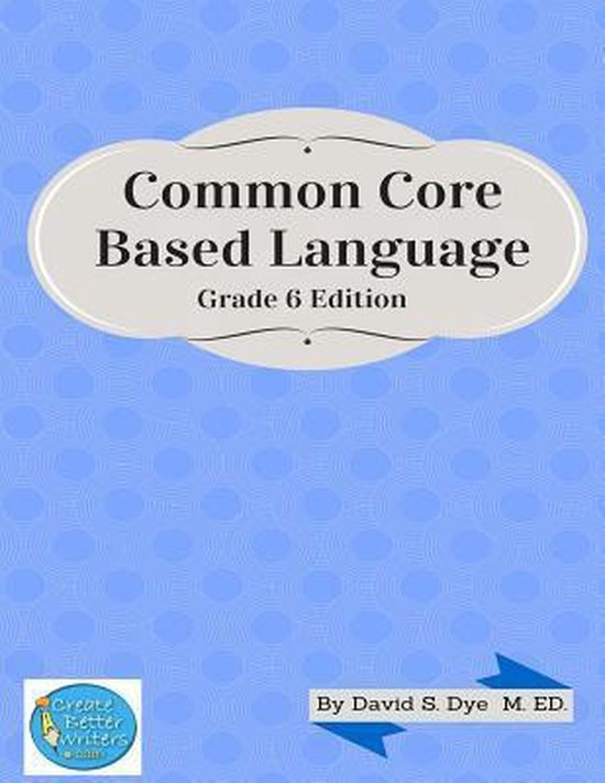 Common Core Based Language | 9781514633366 | David S Dye M Ed | Boeken ...