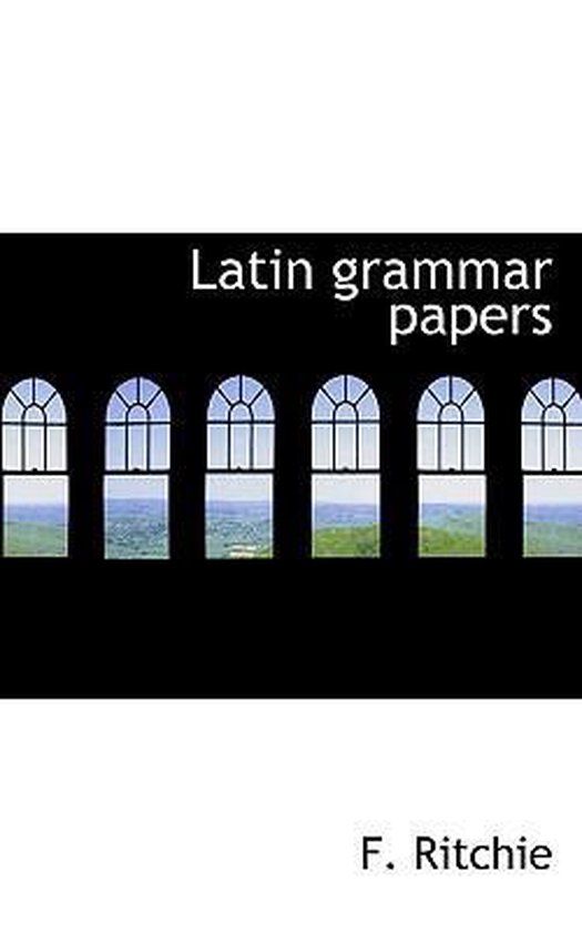 Latin Grammar Papers | 9781116438635 | F Ritchie | Boeken | bol