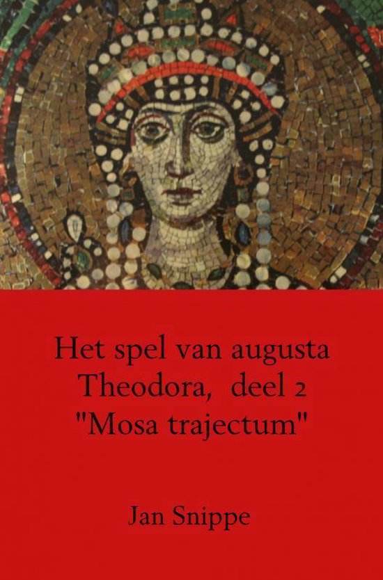 Het spel van augusta Theodora 2 Mosa Trajectum, Jan Willem Snippe ...