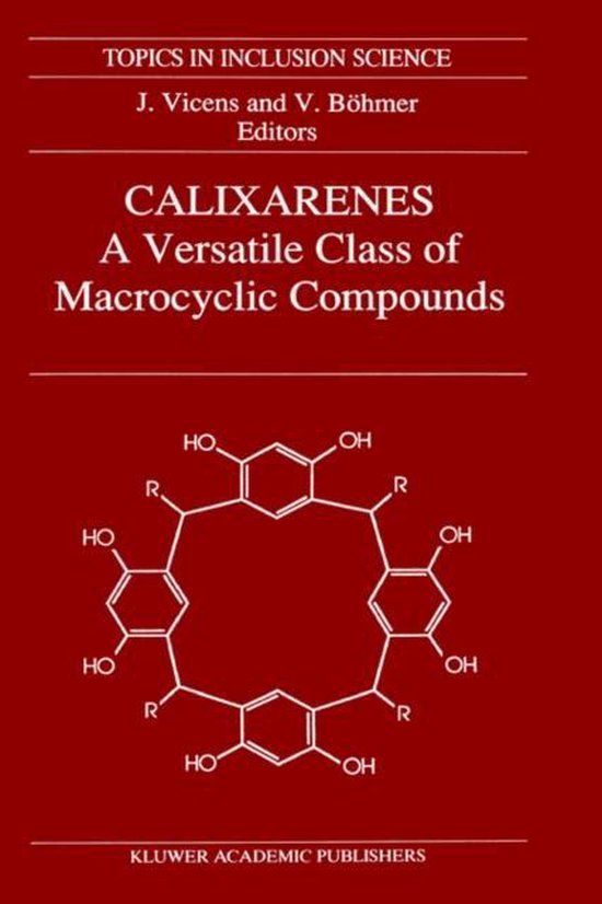 Calixarenes: A Versatile Class of Macrocyclic Compounds | 9780792307143 ...