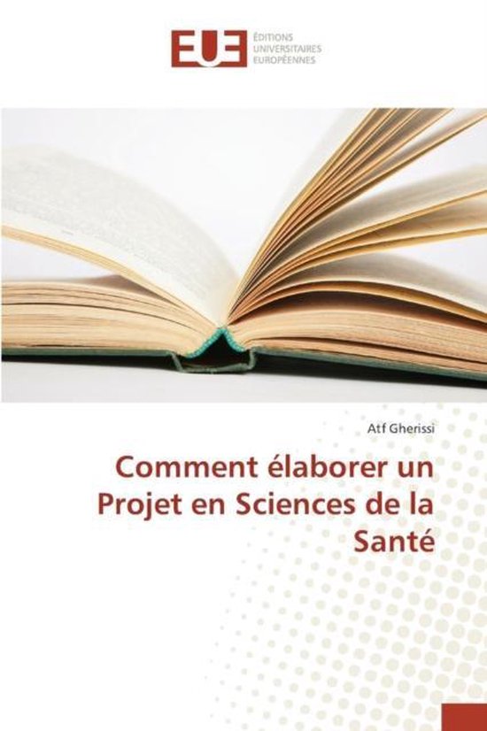 Omn.Univ.Europ.- Comment Élaborer Un Projet En Sciences de la Santé | 9783841668233 |... | bol