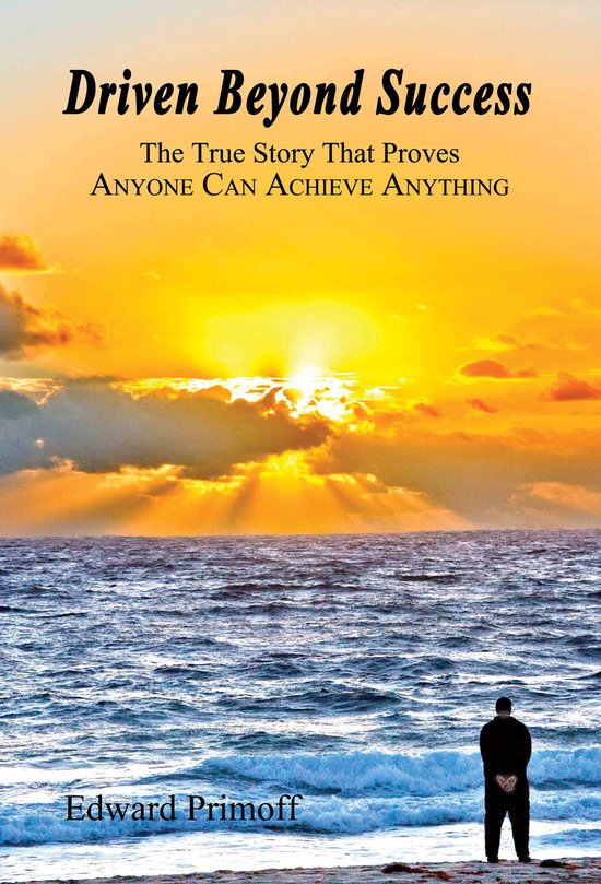 Driven Beyond Success (ebook), Edward Primoff | 9781939927989 | Boeken | bol.com