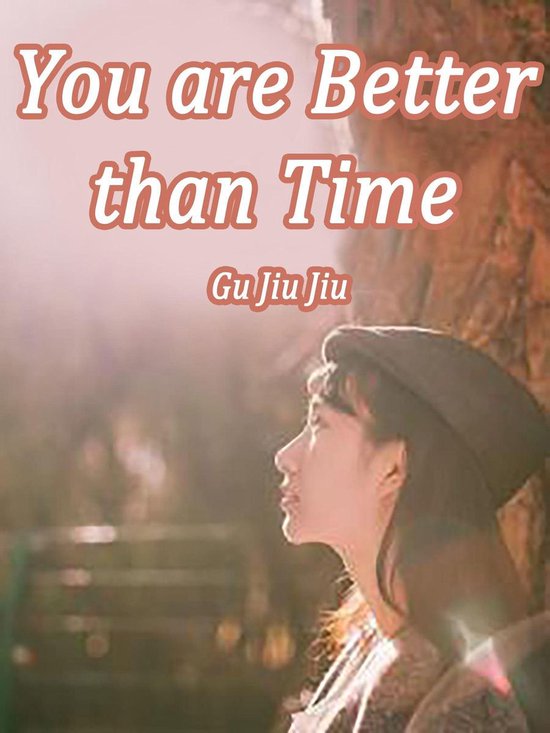 Volume 1 1 - You are Better than Time (ebook), Gu Jiujiu ...