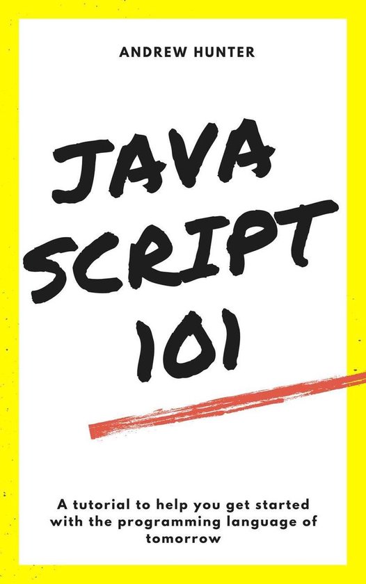 A guide to coding 2 - JavaScript 101 (ebook), Andrew Hunter ...