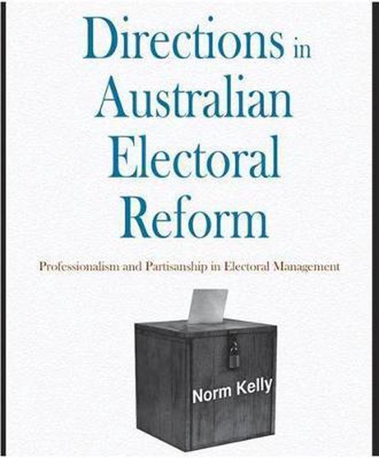 Directions in Australian Electoral Reform, Norm Kelly | 9781921862878 ...