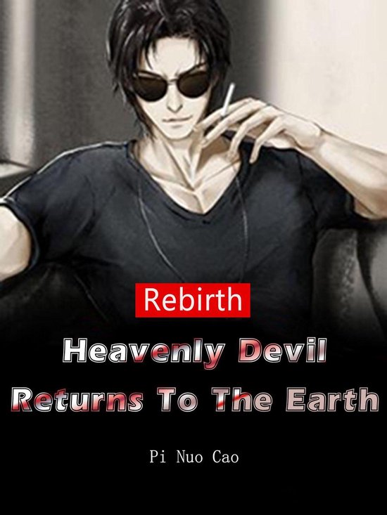 Rebirth: Heavenly Devil Returns To The Earth (ebook), Pi NuoCao ...