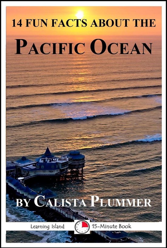 14 Fun Facts About the Pacific Ocean: A 15-Minute Book (ebook), Calista ...