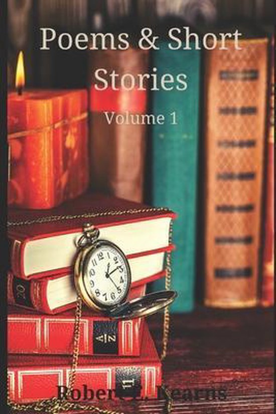 Poems & Short Stories Vol.1, Robert E Kearns | 9781073647569 | Boeken | bol