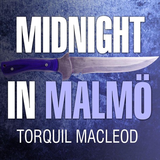 Midnight in Malmö, Torquil Macleod | 9781494581701 | Boeken | bol.com