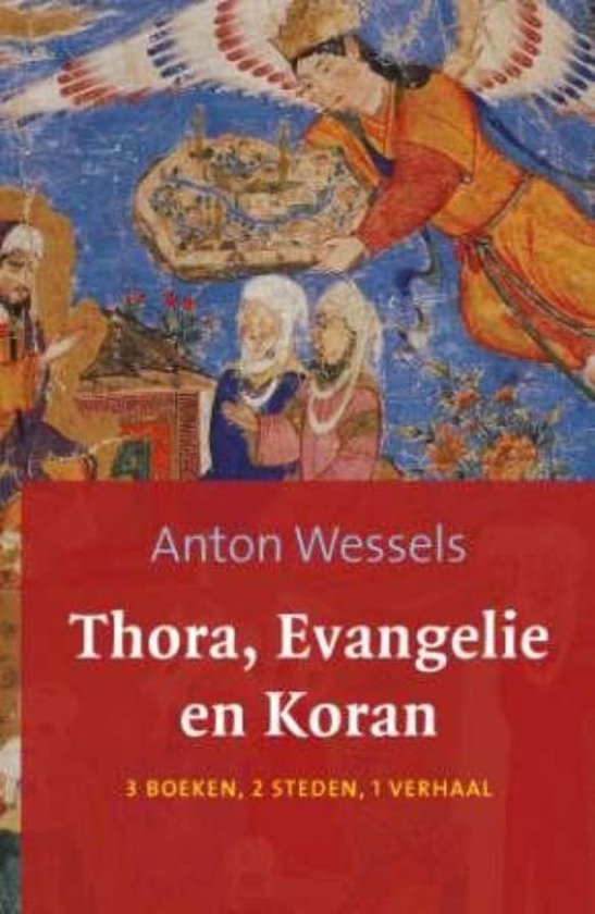 Thora evangelie en koran, Anton Wessels | 9789043516907 | Boeken | bol