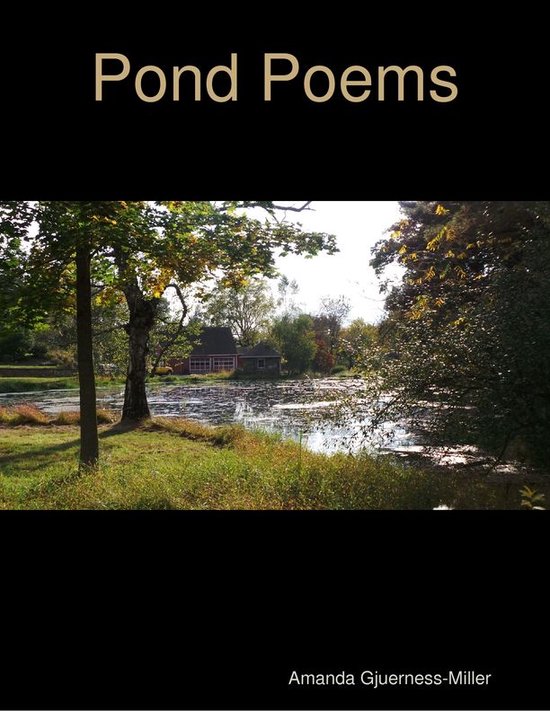 Pond Poems (ebook), Amanda Gjuerness-Miller | 9781312398139 | Boeken ...