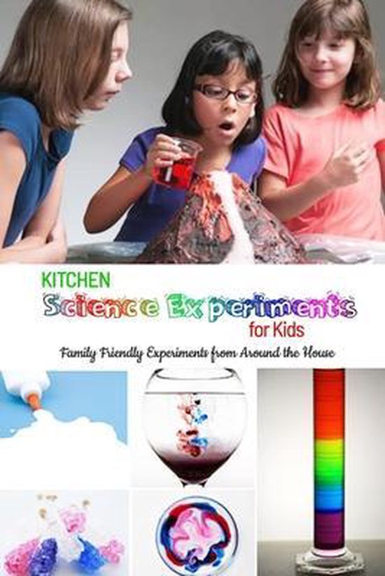 Kitchen Science Experiments for Kids: Family Friendly Experiments from ...