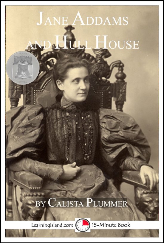 15-Minute Books - Jane Addams and Hull House (ebook), Calista Plummer ...