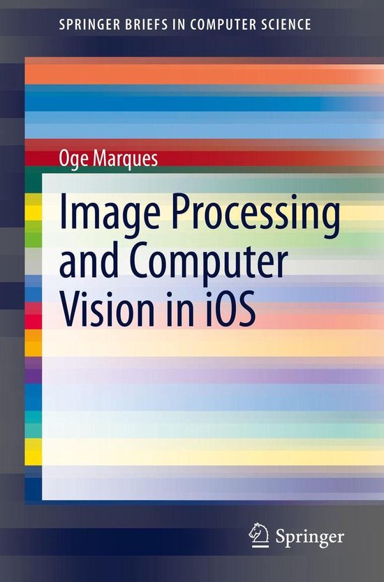 SpringerBriefs in Computer Science - Image Processing and Computer Vision in iOS... | bol