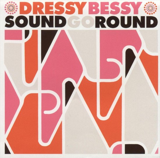 Sound Go Round, Dressy Bessy | CD (album) | Muziek | bol.com
