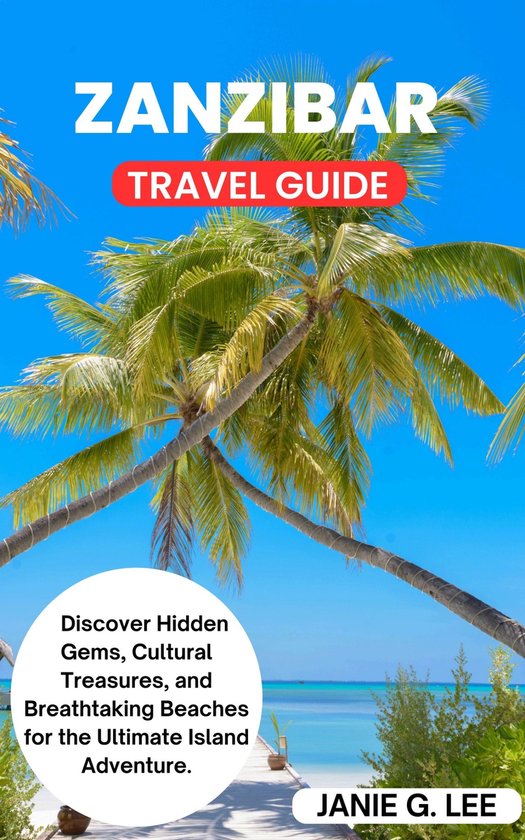 ZANZIBAR TRAVEL GUIDE (ebook), JANIE G. LEE | 1230008363381 | Boeken | bol