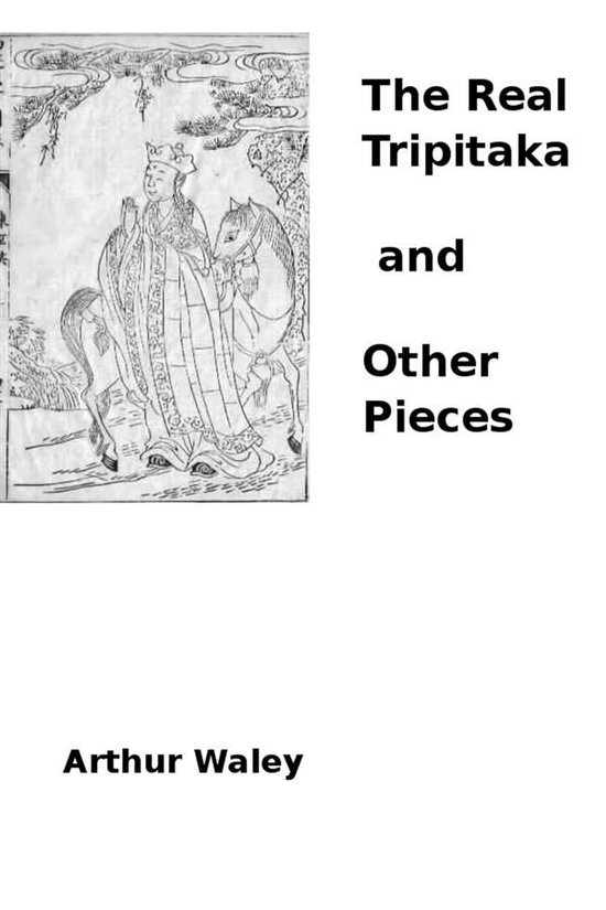 The Real Tripitaka and Other Pieces (ebook), Arthur Waley ...