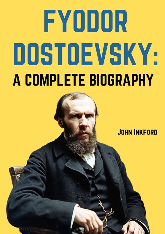 Fyodor Dostoevsky: A Complete Biography (ebook), John Inkford ...