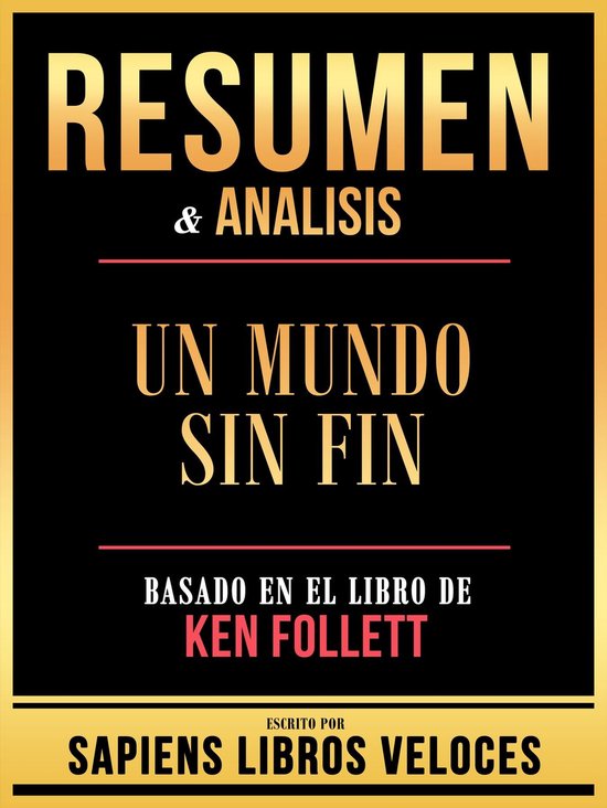 Resumen & Analisis - Un Mundo Sin Fin - Basado En El Libro De Ken ...