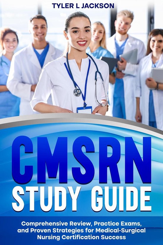 CMSRN Study Guide Comprehensive Review, Practice Exams, and Proven ...