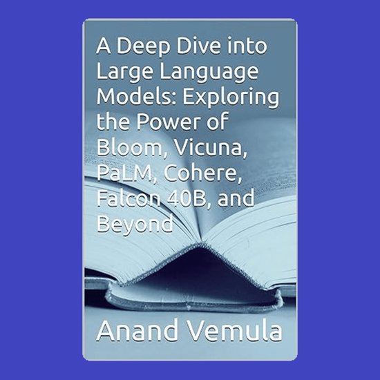 Deep Dive into Large Language Models, A, Anand Vemula | 9798882408687 | Boeken | bol