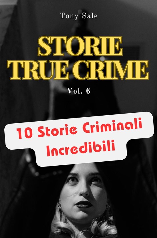 Scary Monster True Crime 6 - Storie True Crime (ebook), Tony Sale ...