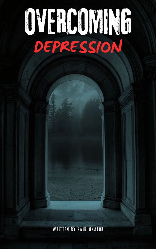 Overcoming Depression (ebook), Paul Okafor | 6610000802135 | Boeken | bol